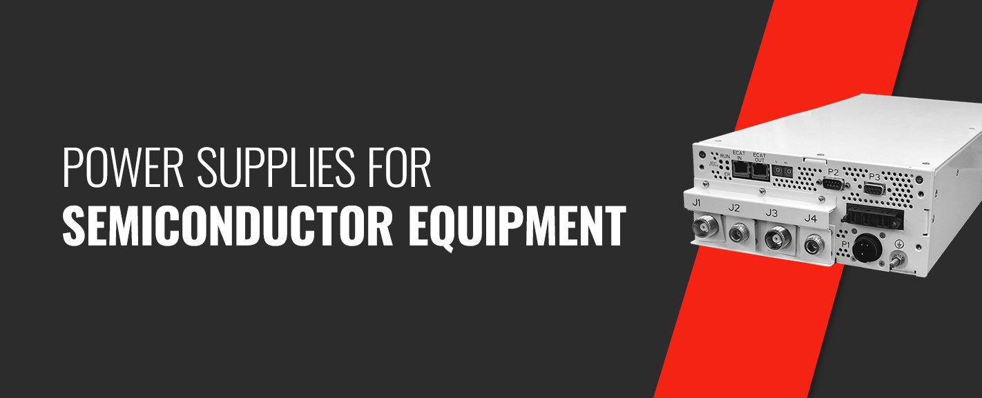 Power Supplies for Semiconductor Equipment