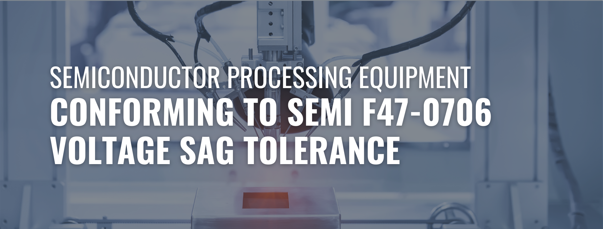 Conforming to SEMI F47 Voltage Sag Tolerance