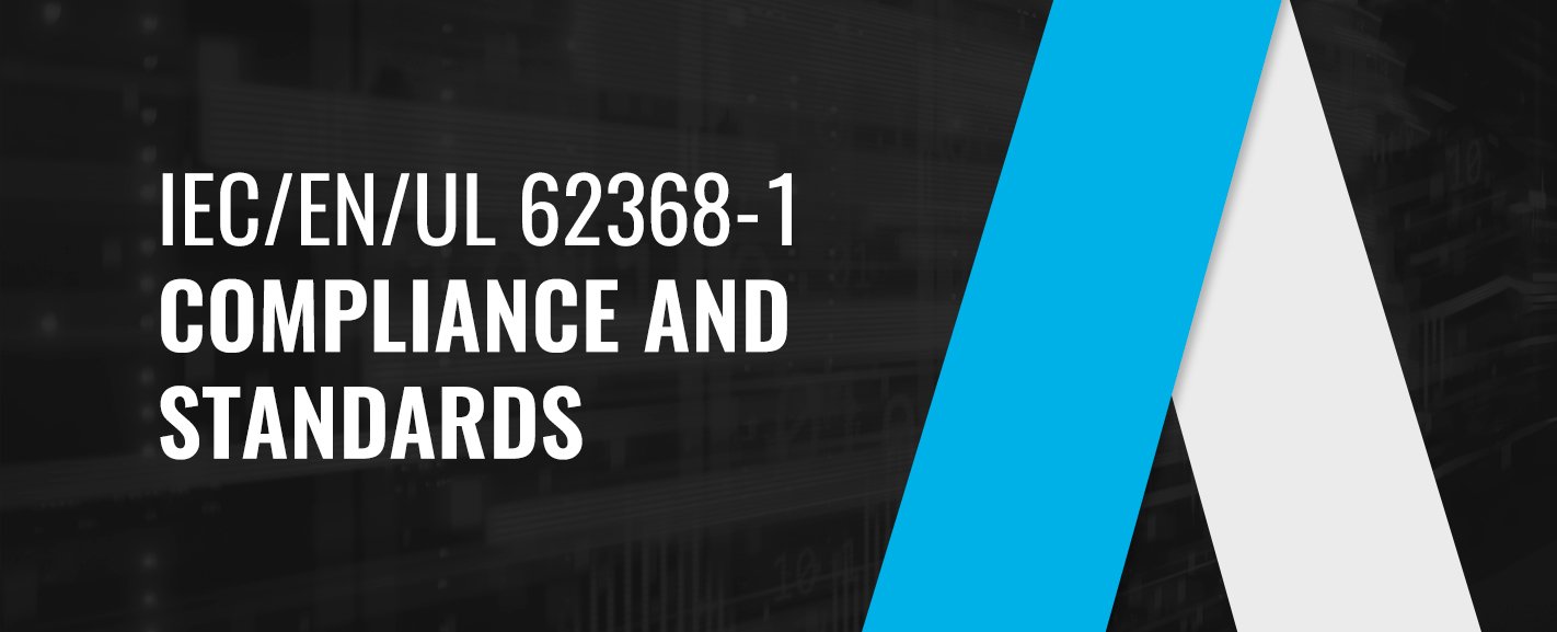 IEC/EN/UL 62368-1 Compliance and Standards | Astrodyne TDI